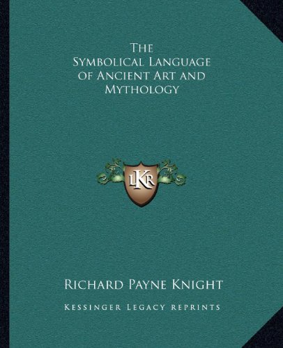 The Symbolical Language of Ancient Art and Mythology by Richard Payne ...