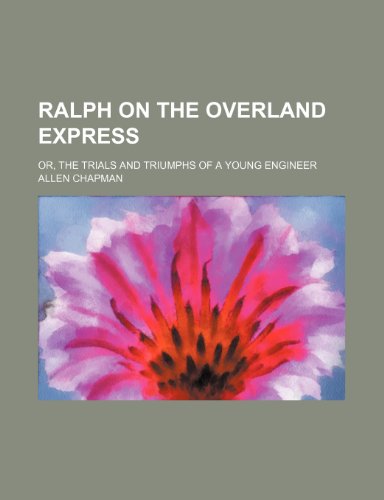 Ralph on the Overland Express; Or, the Trials and Triumphs of a Young ...