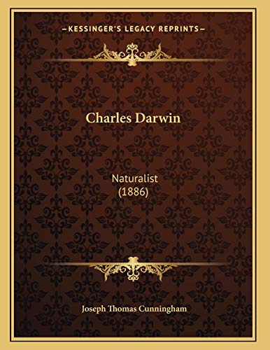 Charles Darwin: Naturalist (1886) by Joseph Thomas Cunningham | Goodreads