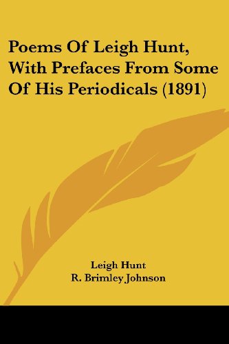 Poems Of Leigh Hunt, With Prefaces From Some Of His Periodicals by ...