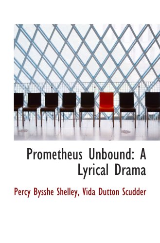 Prometheus Unbound: A Lyrical Drama by Percy Bysshe Shelley, Vida ...