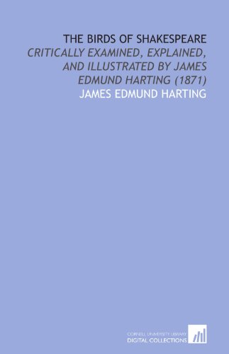 The Birds of Shakespeare: Critically Examined, Explained, and ...