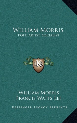 William Morris: Poet, Artist, Socialist by William Morris | Goodreads