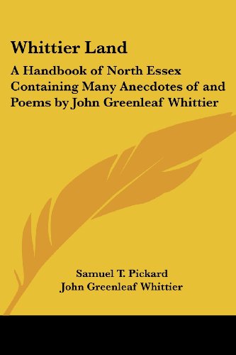 Whittier Land: A Handbook of North Essex Containing Many Anecdotes of ...