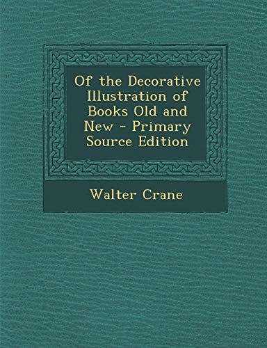 Of the Decorative Illustration of Books Old and New by Walter Crane ...