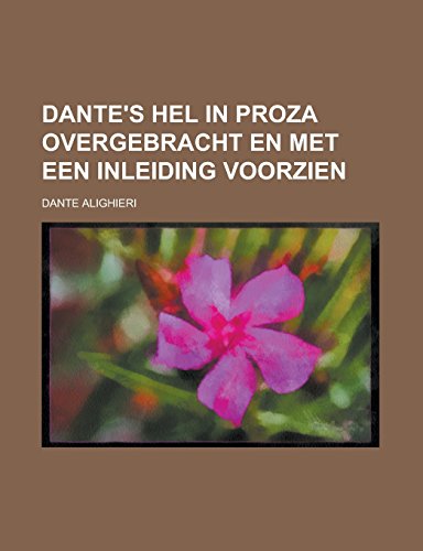 Dante's Hel In proza overgebracht en met een inleiding voorzien by ...