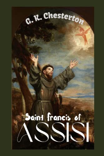 St. Francis of Assisi: Illustrated by G.K. Chesterton | Goodreads
