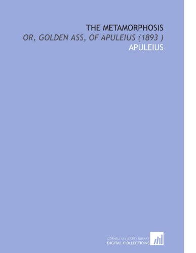 The Metamorphosis: Or, Golden Ass, of Apuleius (1893 ) by Apuleius ...