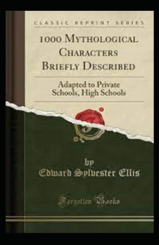 1000 Mythological Characters Briefly Described illustrated by Edward S ...