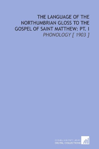 The Language of the Northumbrian Gloss to the Gospel of Saint Matthew ...