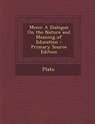 Meno: A Dialogue on the Nature and Meaning of Education - Primary ...