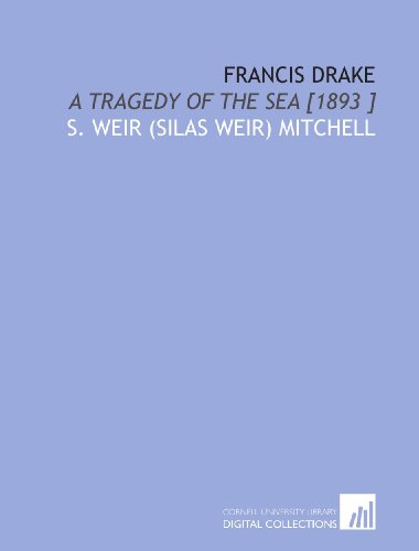 Francis Drake: A Tragedy of the Sea [1893 ] by S. Weir Mitchell | Goodreads