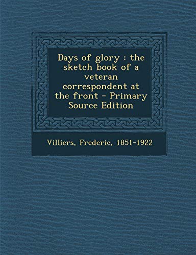 Days of glory: the sketch book of a veteran correspondent at the front ...