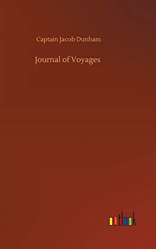 Journal of Voyages by Captain Jacob Dunham | Goodreads