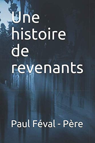 Une histoire de revenants (French Edition) by Paul Féval père | Goodreads