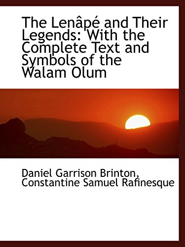 The Lenâpé and Their Legends: With the Complete Text and Symbols of the ...