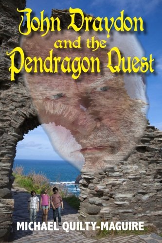 John Draydon and the Pendragon Quest by Mr Michael Quilty-Maguire ...