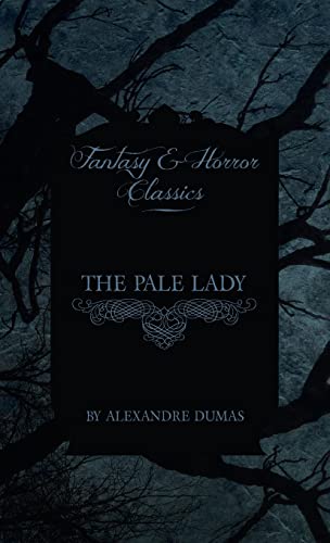 Pale Lady (Fantasy and Horror Classics) by Alexandre Dumas | Goodreads