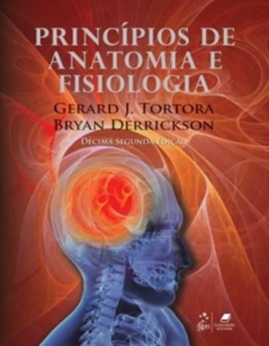 Princípios De Anatomia E Fisiologia by Gerard J. Tortora | Goodreads