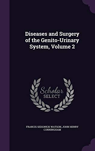 Diseases and Surgery of the Genito-Urinary System, Volume 2 by Francis ...