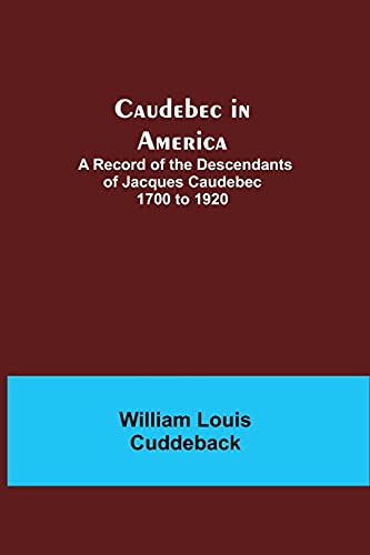 Caudebec in America; A Record of the Descendants of Jacques Caudebec ...