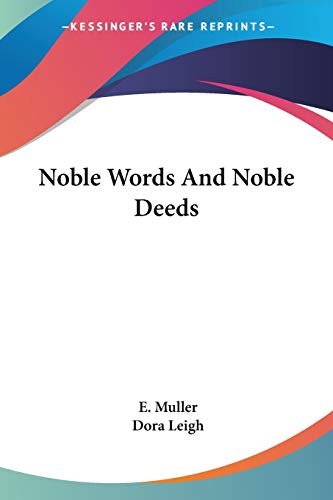 Noble Words And Noble Deeds by E. Muller | Goodreads