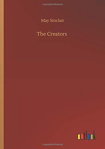 The Creators by May Sinclair | Goodreads