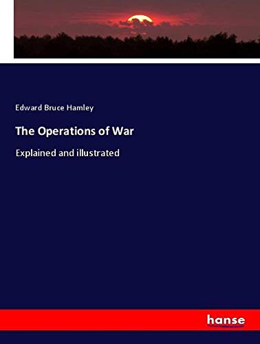 The Operations of War by Edward Bruce Hamley | Goodreads