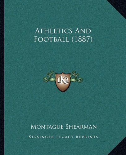 Athletics And Football (1887) by Montague Shearman Sir | Goodreads