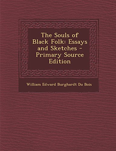 The Souls of Black Folk: Essays and Sketches by W.E.B. Du Bois | Goodreads