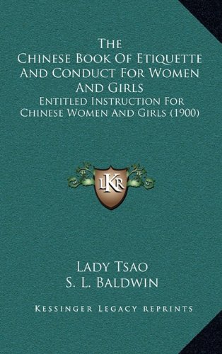 The Chinese Book Of Etiquette And Conduct For Women And Girls: Entitled ...