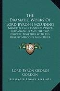 The Dramatic Works Of Lord Byron Including: Manfred, Cain, Doge Of ...