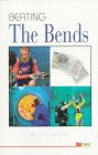 Beating the Bends: The Diver's Guide to Avoiding Decompression Sickness ...