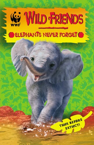 WWF Wild Friends: Elephants Never Forget by Linda Chapman | Goodreads