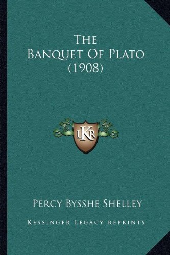 The Banquet of Plato (1908) the Banquet of Plato by Percy Bysshe ...