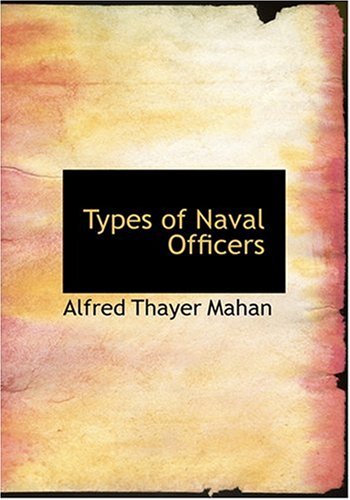 Types of Naval Officers (Large Print Edition) by Alfred Thayer Mahan ...