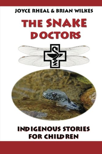 The Snake Doctors (Indigenous Stories for Children) by Joyce Rheal ...