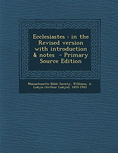 Ecclesiastes: in the Revised version with introduction & notes by ...