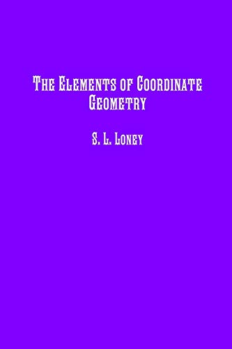 The Elements of Coordinate Geometry by S. L. Loney M.A. | Goodreads