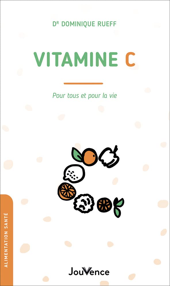 Vitamine C: Pour tous et pour la vie by Dr Dominique RUEFF | Goodreads