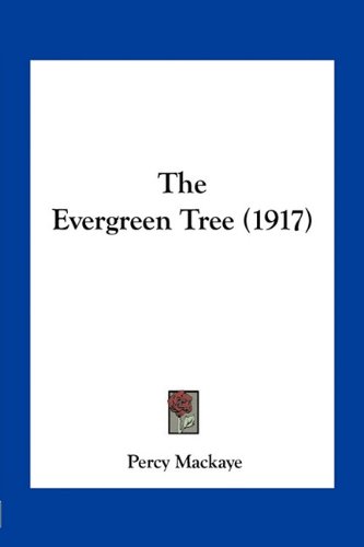 The Evergreen Tree (1917) by Percy MacKaye | Goodreads