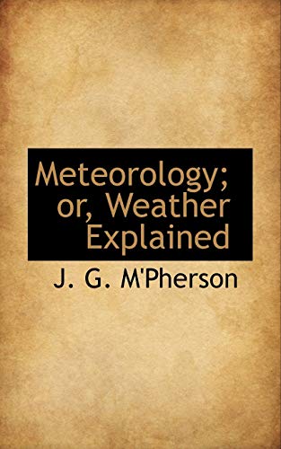 Meteorology; or, Weather Explained by J. G. M'Pherson | Goodreads