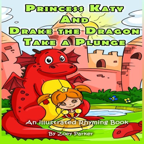Princess Katy and Drake the Dragon Take a Plunge: An Illustrated Story ...