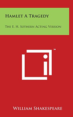 Hamlet A Tragedy: The E. H. Sothern Acting Version by William ...