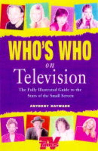 Who's Who on Television by Anthony Hayward | Goodreads