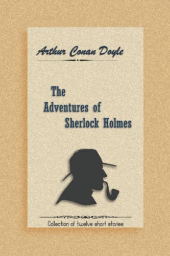 The Adventures of Sherlock Holmes: Collection of twelve short stories ...