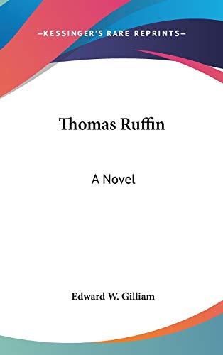 Thomas Ruffin: A Novel by Edward Winslow Gilliam | Goodreads