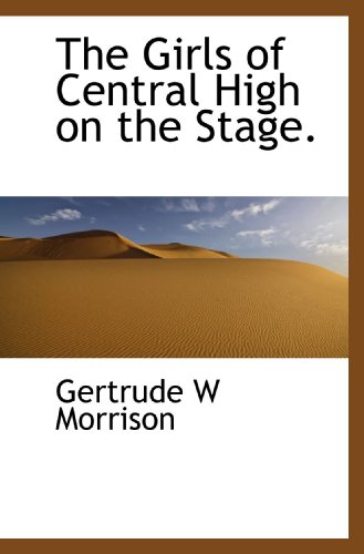 The Girls of Central High on the Stage. by Gertrude W. Morrison | Goodreads