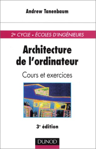 Architecture de l'ordinateur, cours et exercices by Andrew S. Tanenbaum ...