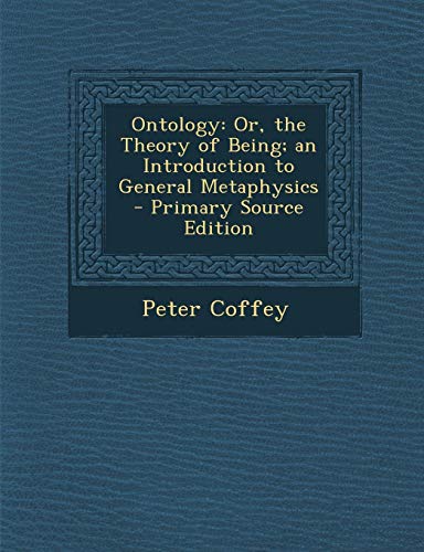Ontology: Or, the Theory of Being; an Introduction to General ...